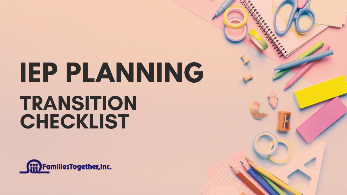 Checklist for IEP Preparation—Transition - Families Together, Inc.